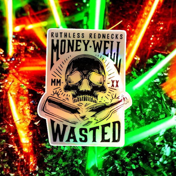 Well Wasted Holographic Sticker - Ruthless Rednecks