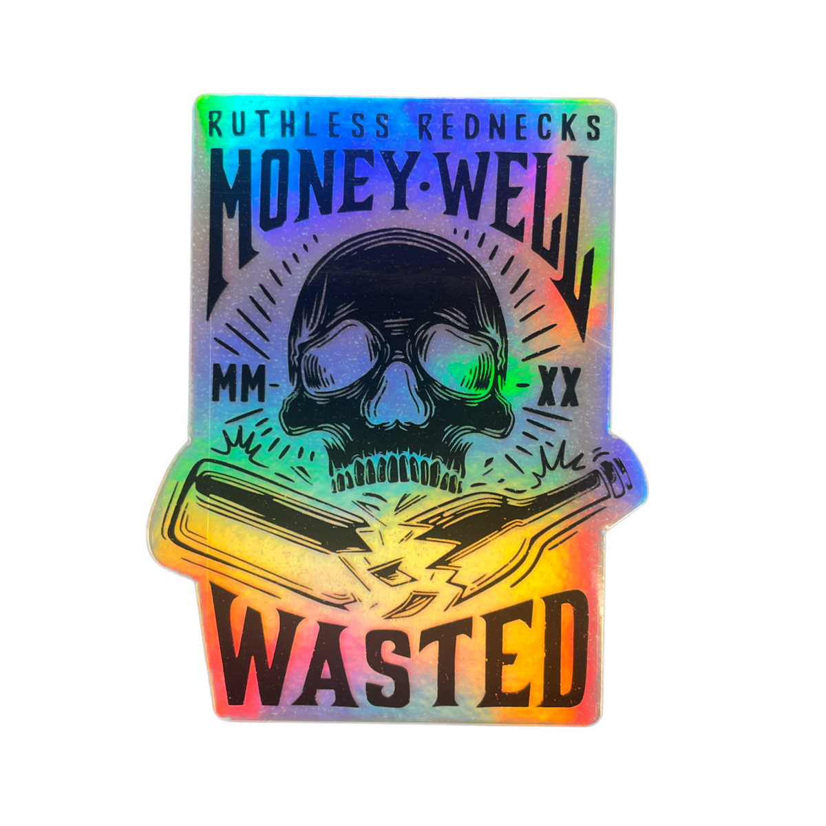 Well Wasted Holographic Sticker | Ruthless Rednecks