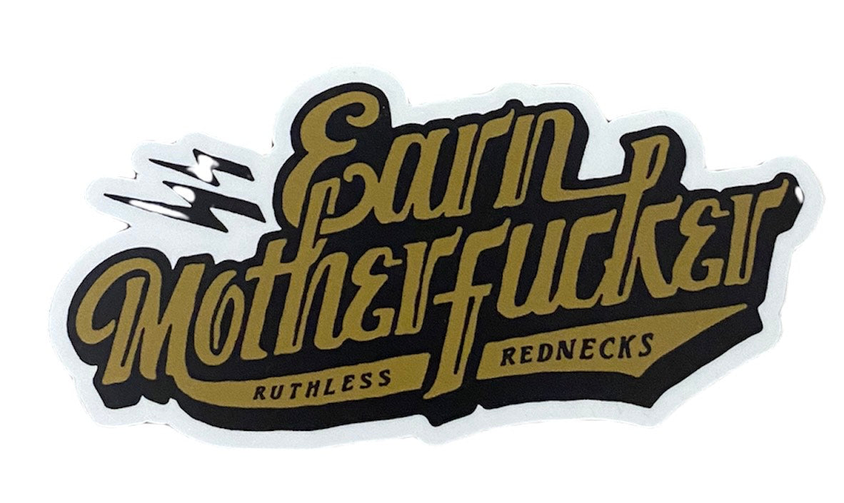 Earn Motherfucker Sticker | Ruthless Rednecks